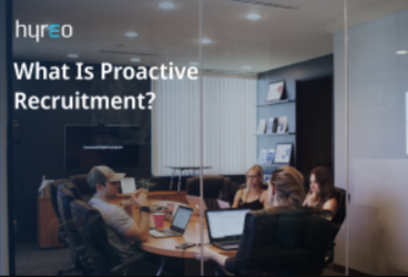 Proactive Recruitment | Definition, Phases And Strategies