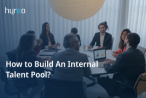 How to build an Internal Talent Pool - [8 Ways] - Hyreo