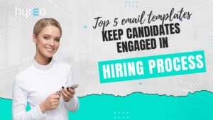 Top 5 Email Templates to Keep Candidates Warm [2023]
